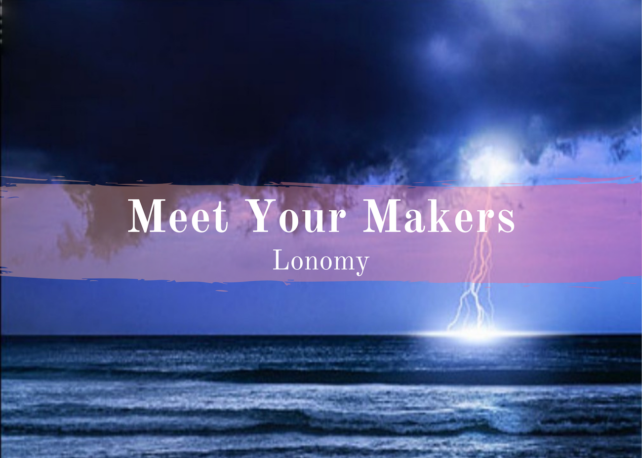 Meet Your Makers: Lonomy - Variant Ventures